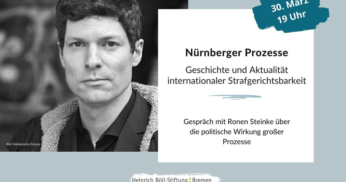 Die politische Wirkung großer Prozesse am Beispiel Nürnberg und NSU | Heinrich Böll-Stiftung Bremen